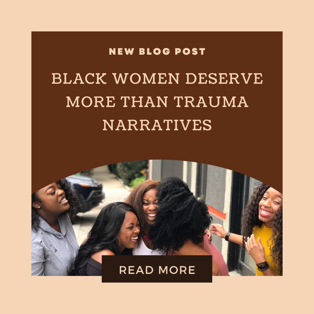 Black Women Deserve More Than Trauma Narratives – Myisha Jackson